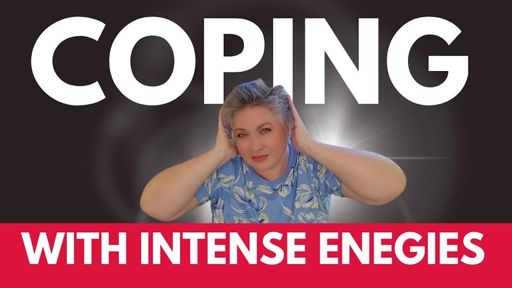 Kerry K - Coping With Intense Energies (a why and how to guide in 7 steps)