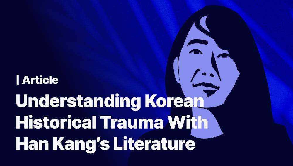 [Article] Understanding Korean Historical Trauma Through Han Kang’s Literature