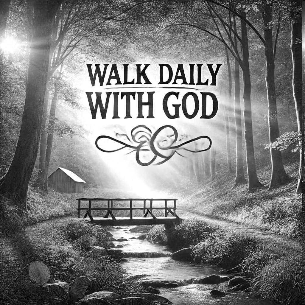 WALK DAILY WITH GOD DEVOTIONAL - March 7th, 2025