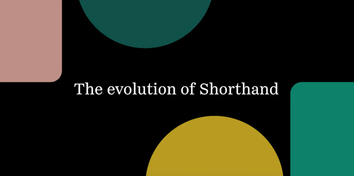 The evolution of Shorthand
