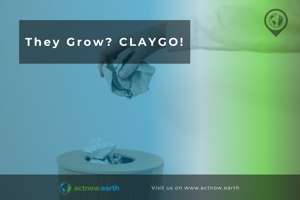 They Grow? CLAYGO!