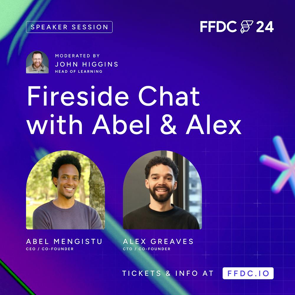 FFDC: Fireside Chat with Abel & Alex - What do you want to ask them?