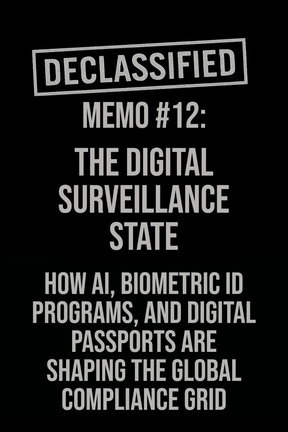 Declassified Memo #12: The Digital Surveillance State — How AI ...