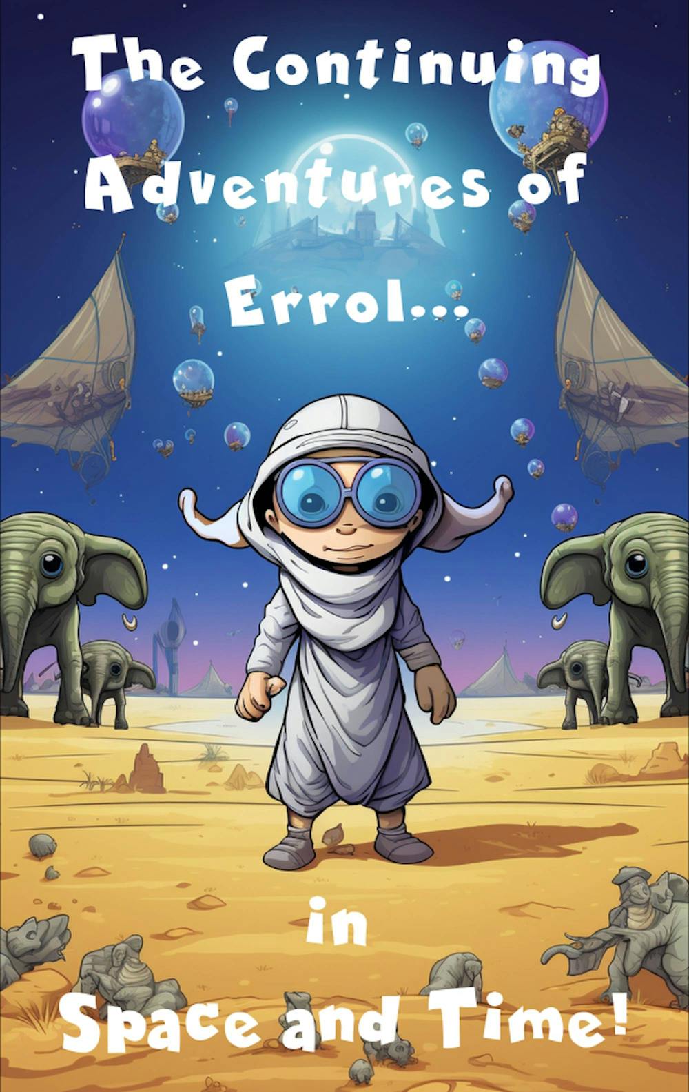 The Continuing Adventures of Errol in Space n Time