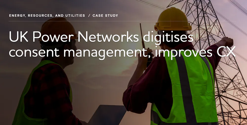Case Study | UK Power Networks digitises consent management, improves CX
