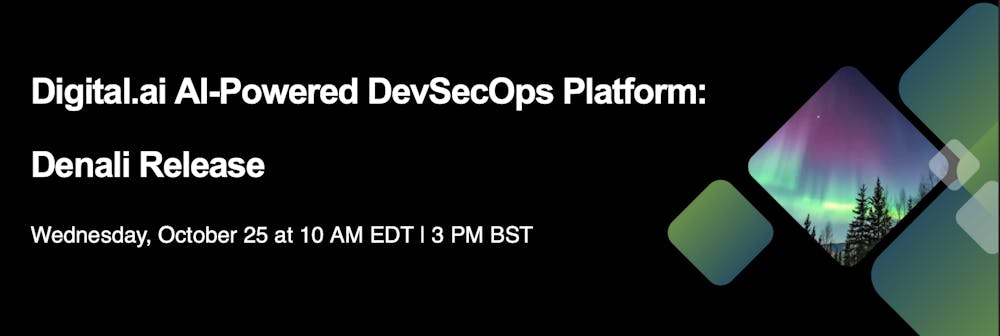 Digital.ai AI-Powered DevSecOps Platform: Denali Release